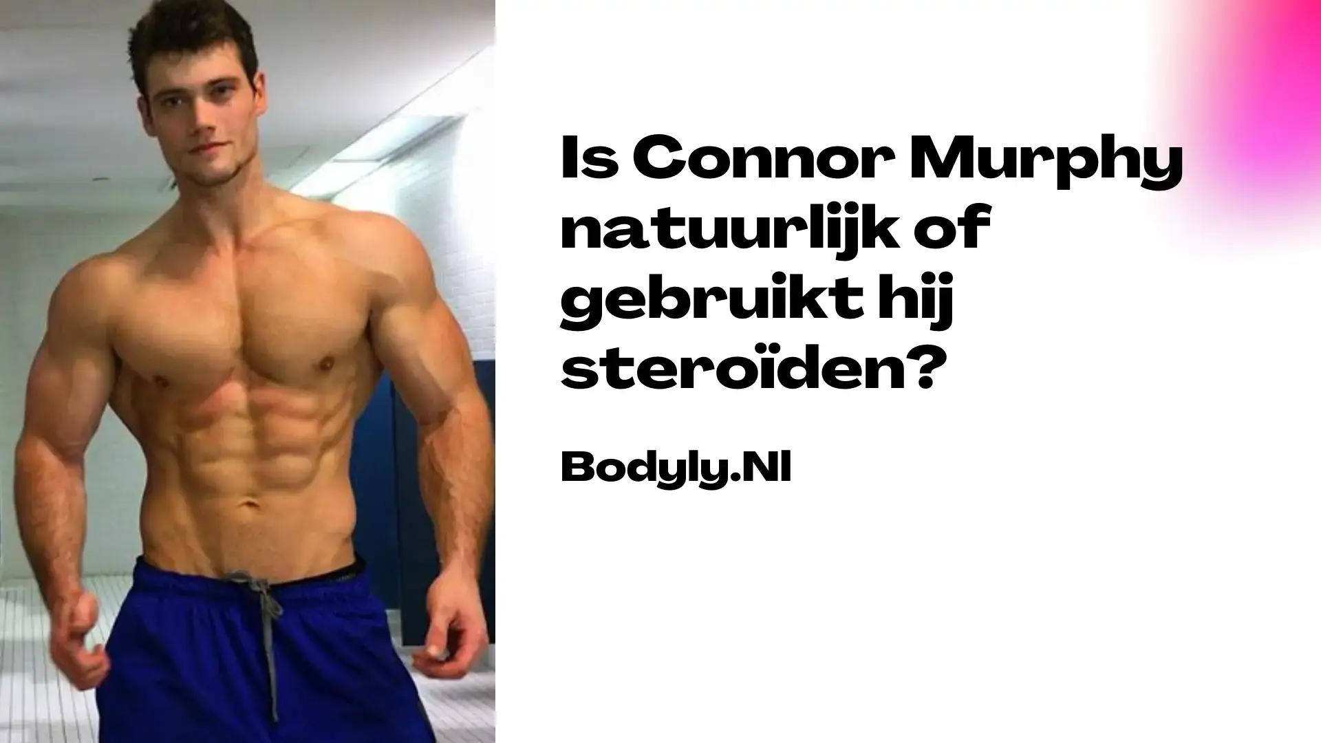 Is Connor Murphy natuurlijk of gebruikt hij steroïden? - Bodyly